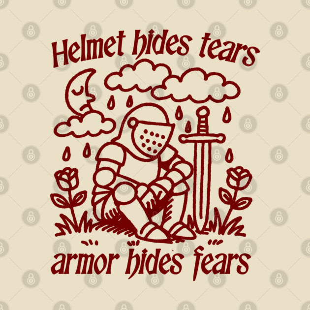 Existential knight Helmet hides tears armor hides fears, Unisex Tee ...