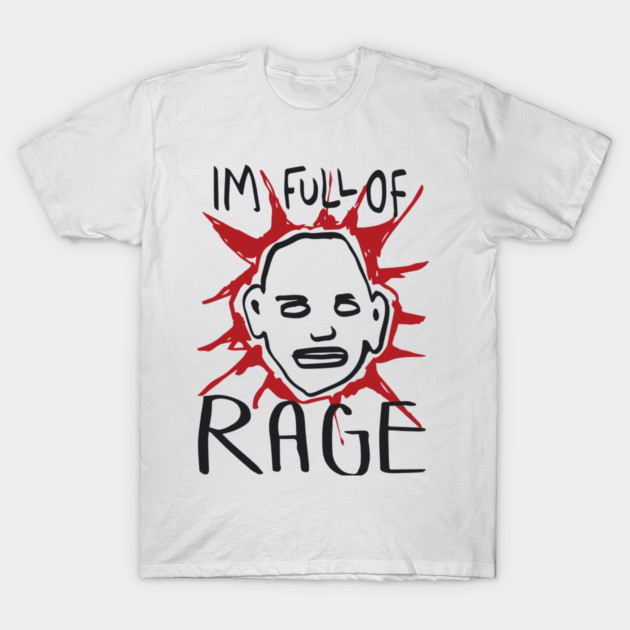 Full of rage - Funny Quotes - T-Shirt | TeePublic