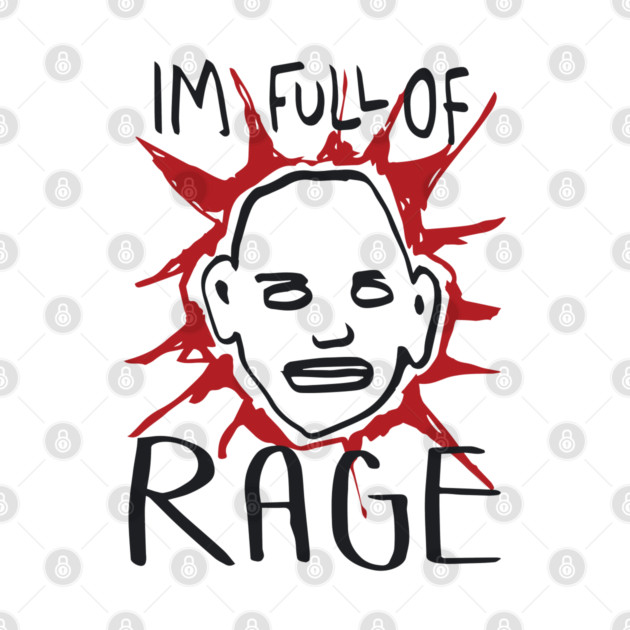 Full of rage - Funny Quotes - T-Shirt | TeePublic