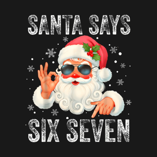Christmas Santa Says 6 7 Six Seven Gen Z Alpha Meme Slang - Santa Says ...