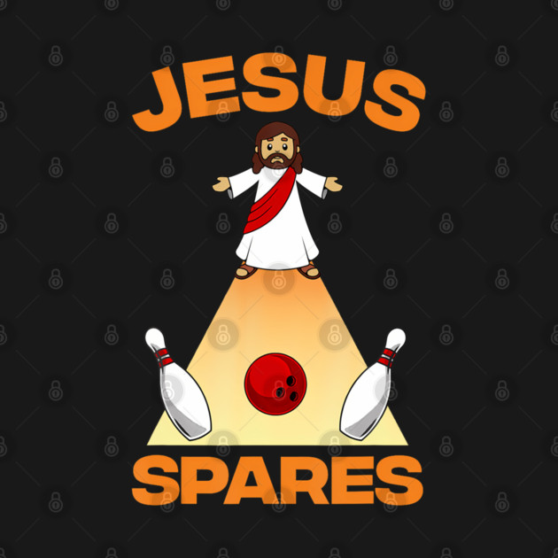 Jesus Spares Funny Bowling Christian Bowler - Bowling - T-Shirt | TeePublic