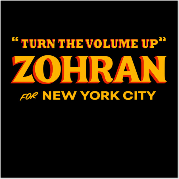 Zohran-Mamdani-turn-the-volume-up - Zohran Mamdani - Posters and Art ...