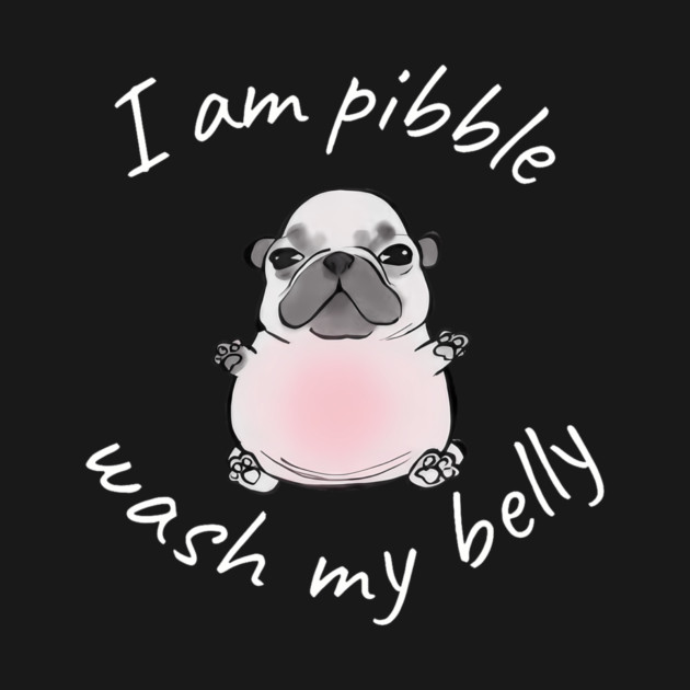 48 I Am Pibble Wash My Belly Pibble Meme Funny Dog Brainrot T-Shirt ...