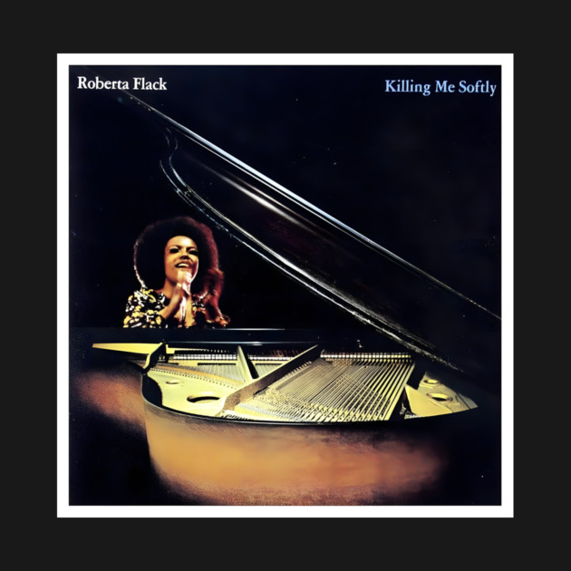 Roberta Flack // Killing Me Softly - Roberta Flack - T-Shirt | TeePublic