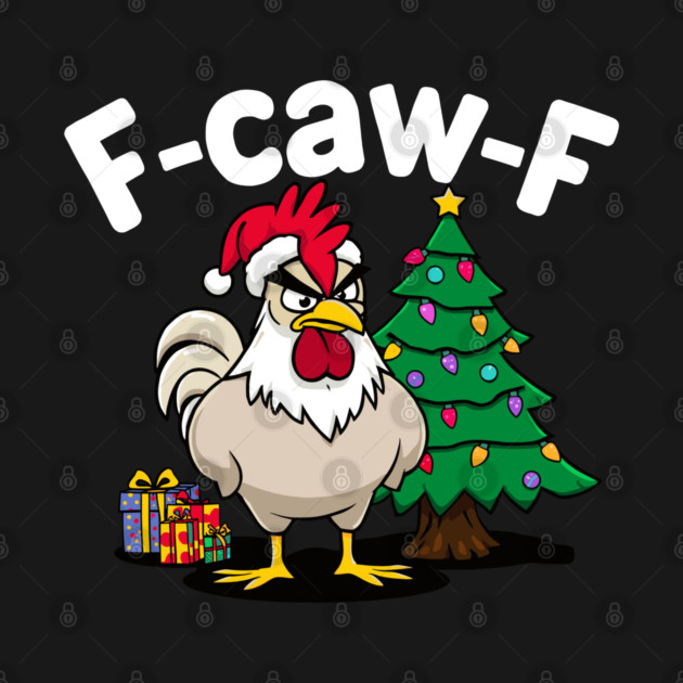 F Caw F Rooster Funny Bird Fcawf Chicken Whisperer Fawk Off - Funny F Caw F Chicken Graphic ...