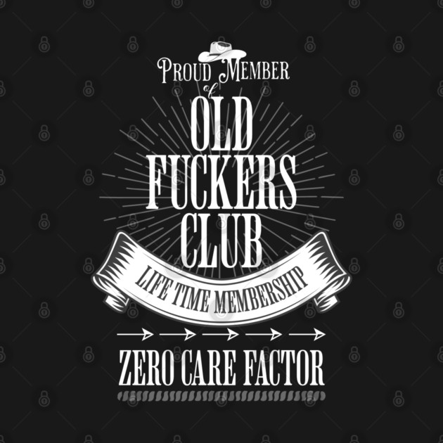 Old fuckers club; proud member; old; old man; old people; husband ...