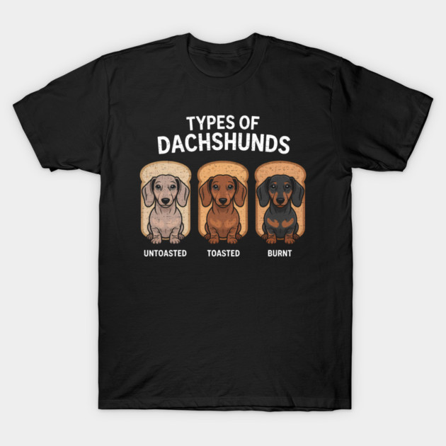 Types Of Dachshund Funny Wiener Sausage Dog - Dachshund Dog - T-Shirt ...