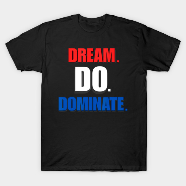 Dream. Do. Dominate. Motivational Bold Text - Motivational Bold Text ...