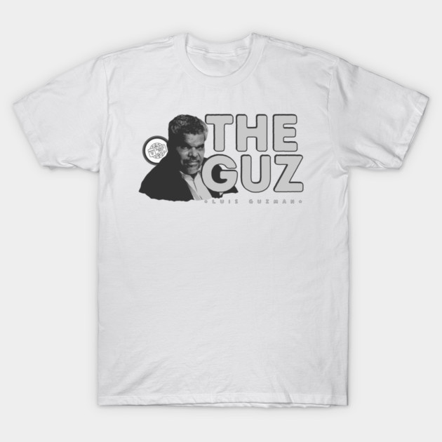 The Guz - Luis Guzman - Actor - T-Shirt | TeePublic