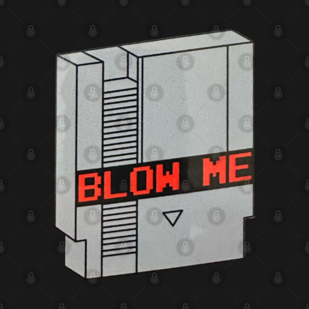 BLOW ME Video Game Cartridge - Vintage Video Game - T-Shirt | TeePublic