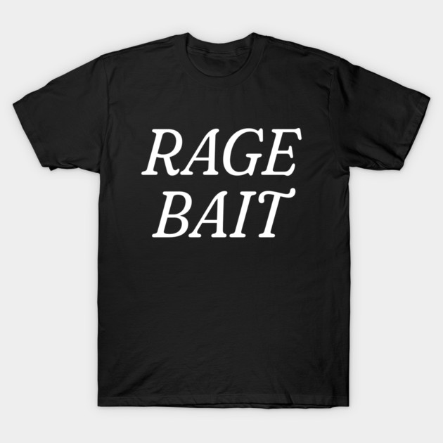 RAGE BAIT - Rage Bait - T-Shirt | TeePublic