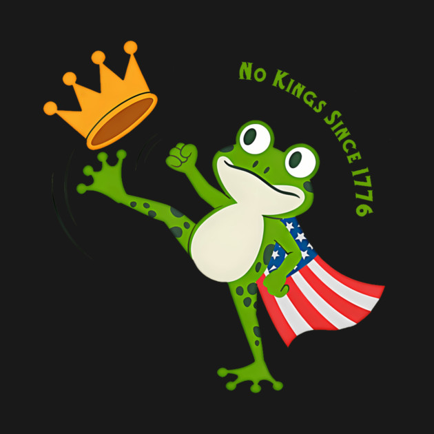 Frog Protest No Kings In America - Frog Protest - T-Shirt | TeePublic