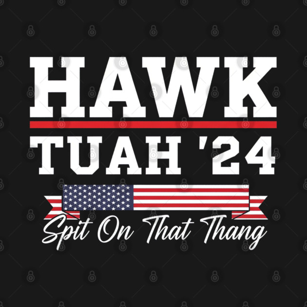 Hawk Tuah 2024 - Hawk Tuah - T-Shirt | TeePublic
