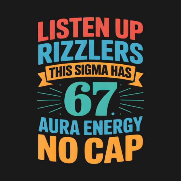 67 Six Seven Get Sendy 6 7 Sigma Rizzlers - Funny Meme Get Sendy - T ...
