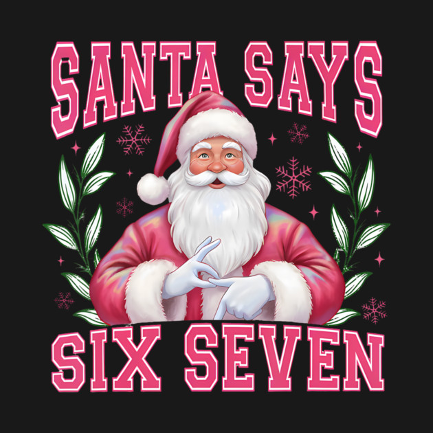 Santa Says Six Seven 6 7 Gen Z Meme Slang Pink Christmas - Santa Meme ...