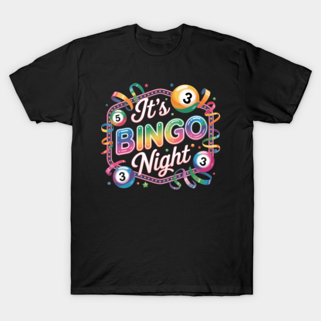 It’s Bingo Night Fun & Funny - Funny Sayings - T-Shirt | TeePublic