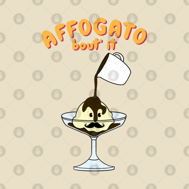 Affogato Bout’ It Italian Espresso - Affogato - T-Shirt | TeePublic