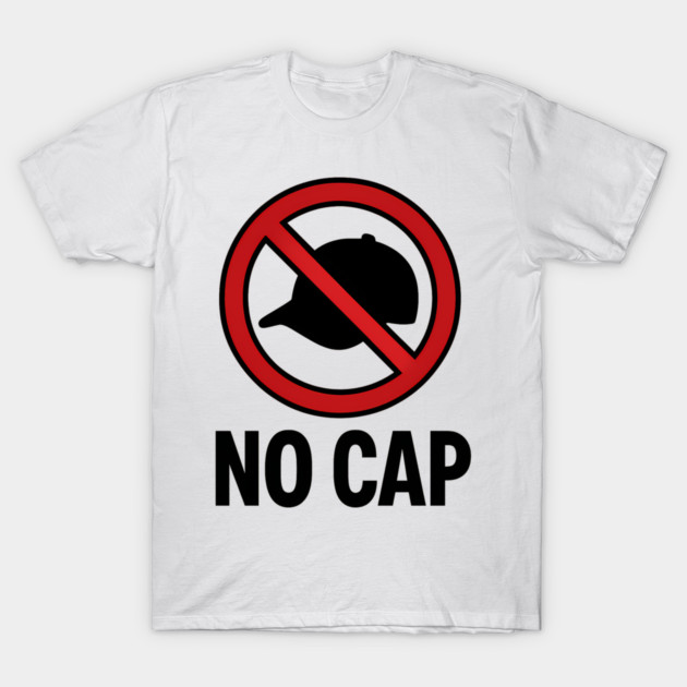 No Cap Fr Fr Gen Z Slang - No Cap - T-Shirt | TeePublic