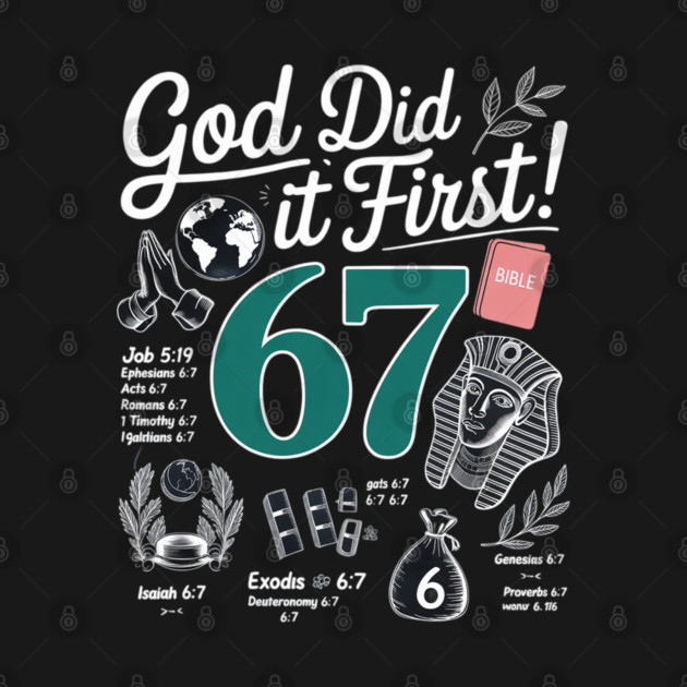 God Did It First 67 Six Seven Meme Christian Bible - 67 - T-Shirt ...