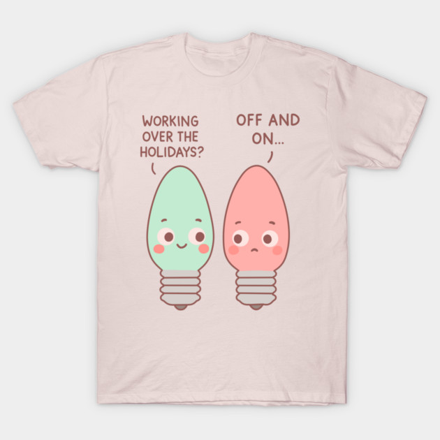 Cute Holiday Light Bulbs – Off and On - Christmas Present - T-Shirt ...