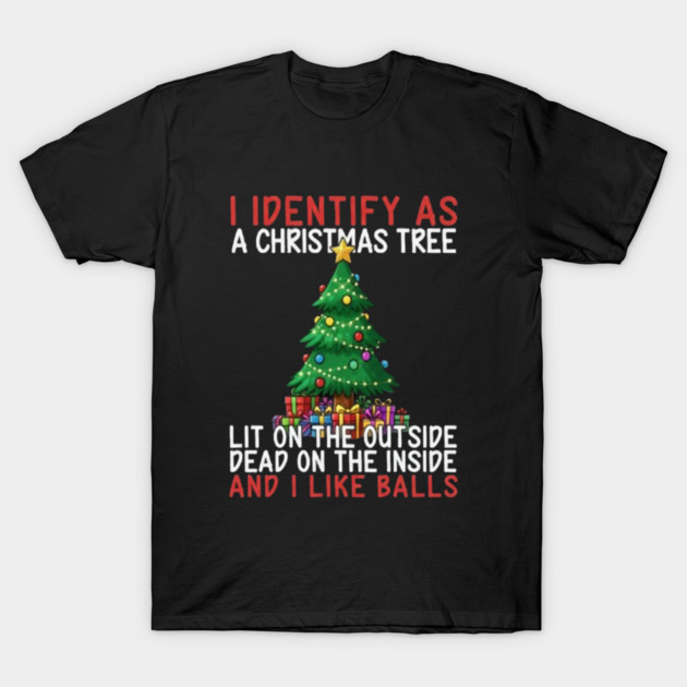 I Identify As A Christmas Tree Lit On The Outside The Inside - I ...