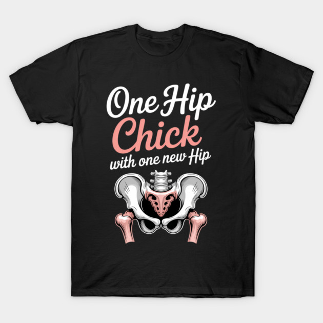 One Hip Chick With One New Hip Replacement - Funny Meme - T-Shirt ...