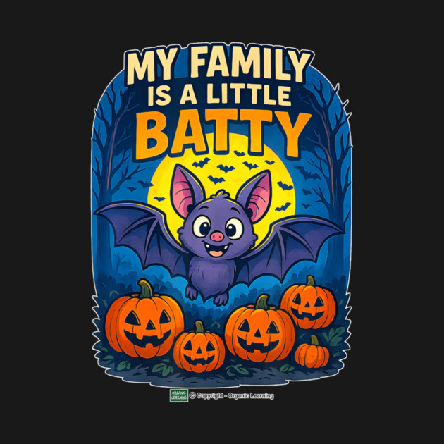 My Family Is A Little Batty Halloween - Family Halloween Bats - T-Shirt ...