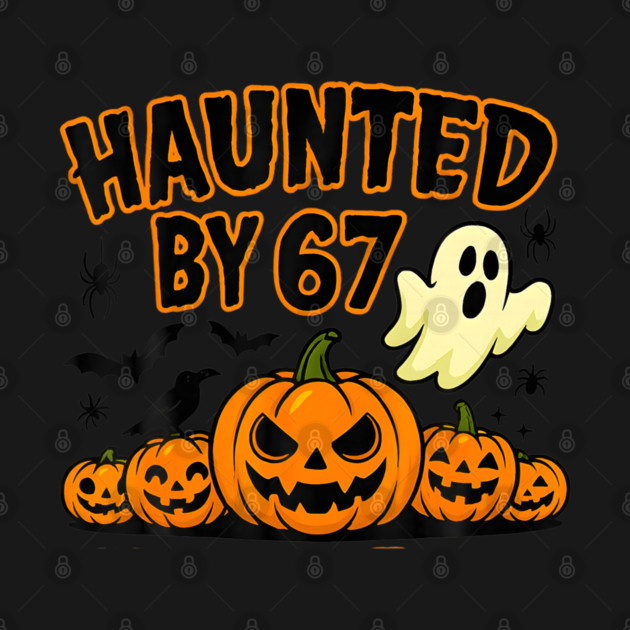 Haunted By 67 Six Seven Halloween Ghost Pumpkin - Haunted By Halloween ...
