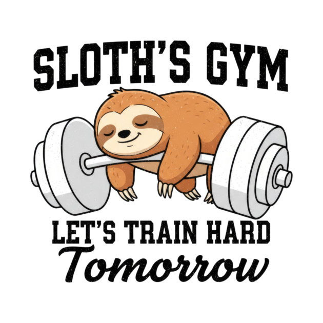Sloth’s Gym Funny Lazy Workout Design - Lazy Fitness Humor - T-Shirt ...