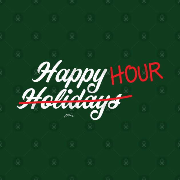 Happy "Hour" - Holiday - T-Shirt | TeePublic