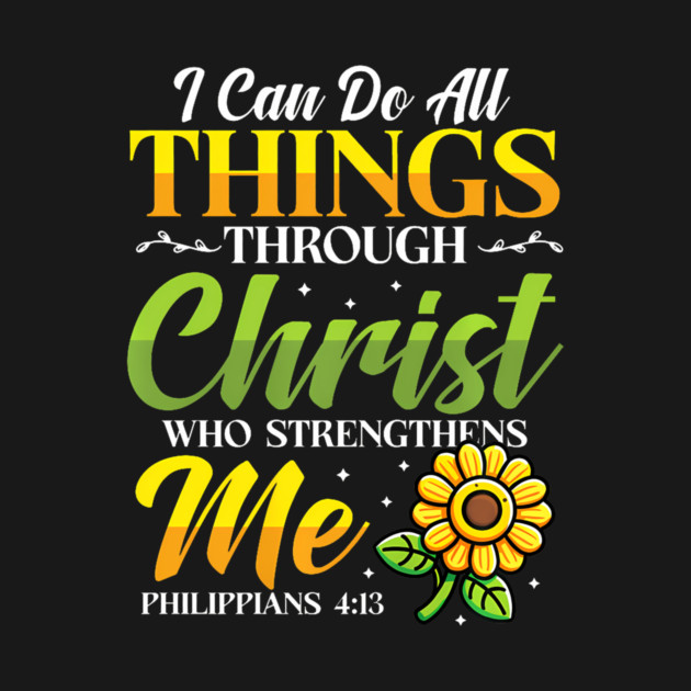 I Can Do All Things Through Christ Who Strengthens Me Floral ...