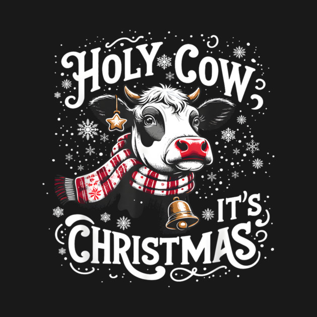 Holy Cow It's Christmas Funny Cow Lover - Holy Cow - T-Shirt | TeePublic