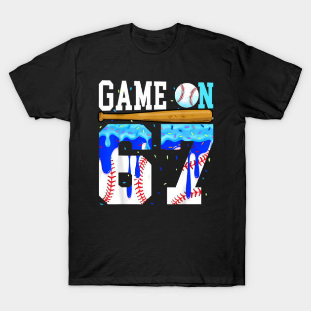 Game On 67 Baseball Drip Six Seven Meme 6 7 Birthday Boy Kid - Kid ...