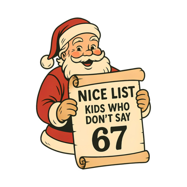Santa Nice List Kids Who Don't Say 67 Six Seven Meme - 67 Christmas - T ...