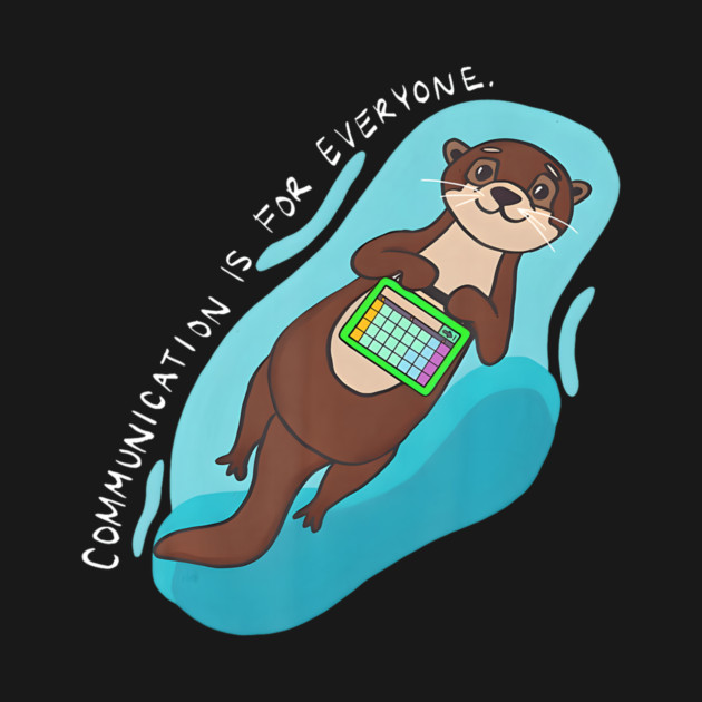 Communication Is For Everyone Otter Aac Slp - Otter Aac Awareness - T ...