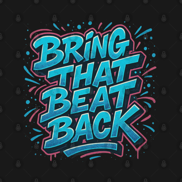 BRING THAT BEAT BACK - RAP MC DJ QUOTE FOR HIP HOP AND MUSIC FANS - Hip ...