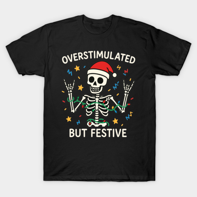 Overstimulated-But-Festive-Christmas-Skeleton-Funny-Holiday - Christmas ...