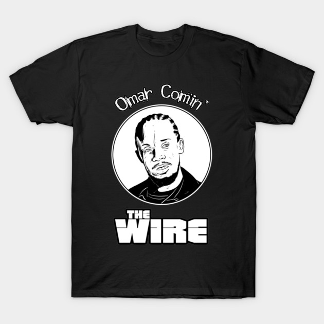 Omar Comin' - The Wire - Omar Comin - T-Shirt | TeePublic