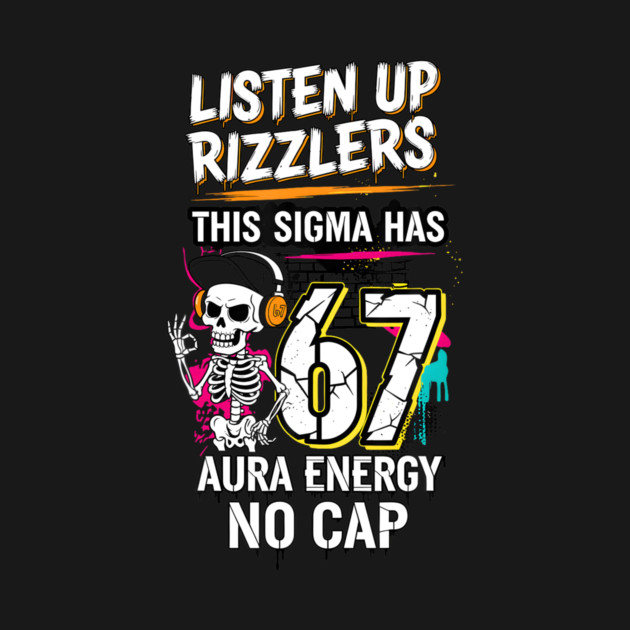 Listen Up Rizzlers This Sigma Has 67 Aura Energy Skeleton - Rizzler ...