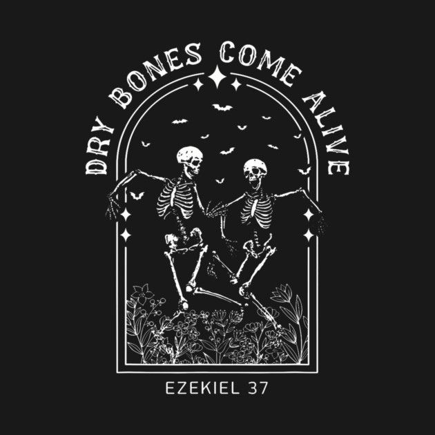 Skeleton Bible Verse Dry Bones Come Alive Christian Jesus - Skeleton ...