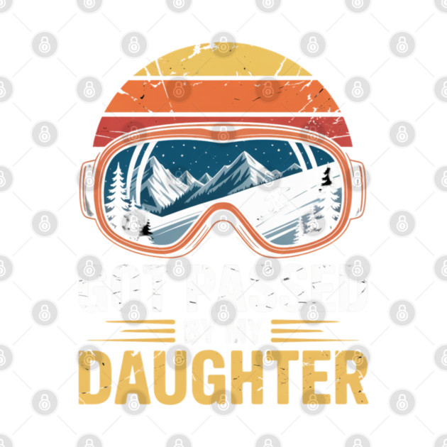 Got Passed by My Daughter | Skiing Goggles Vintage Mountain Design ...