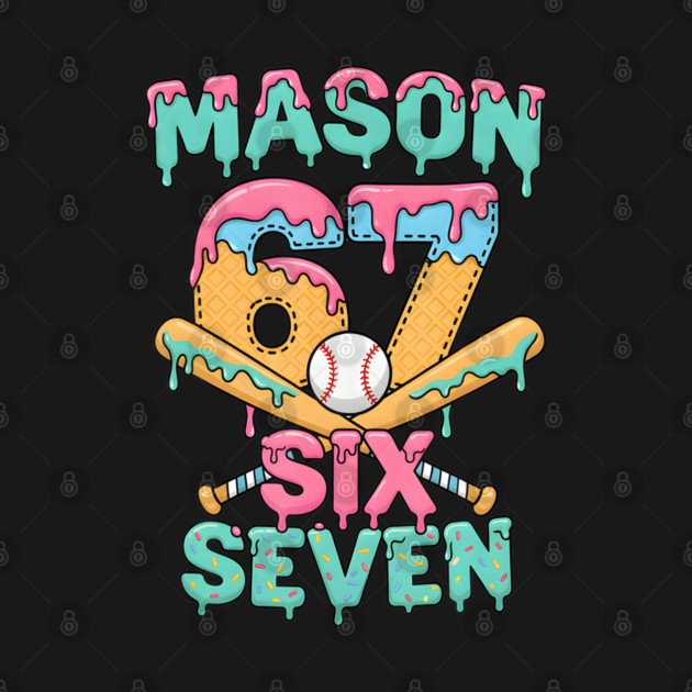 Six Seven Mason Ice Cream Drip Baseball Number 67 - Funny Meme Number ...