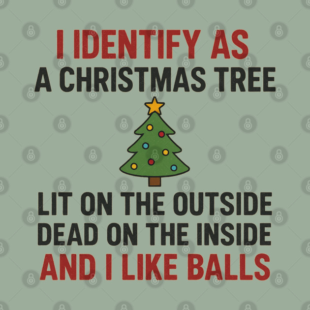 I Identify As A Christmas Tree Lit On The Outside - I Identify As A ...