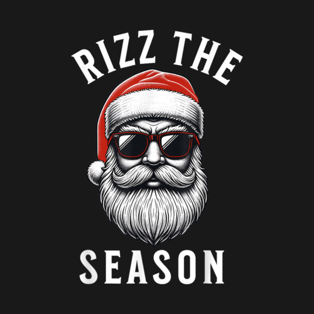 Rizz The Season Silly Christmas Funny Santa Men Teen Boys - Rizz The ...
