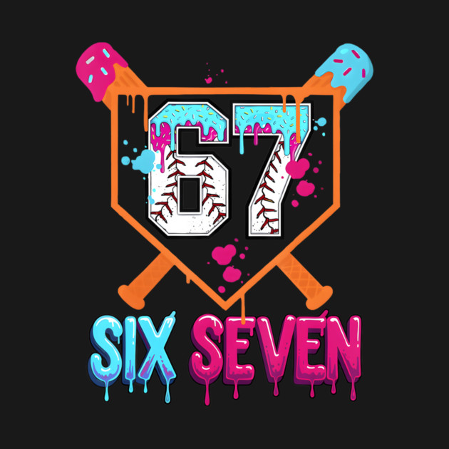Six Seven Baseball Ice Cream Drip 67 Number - Funny Number Meme - T ...