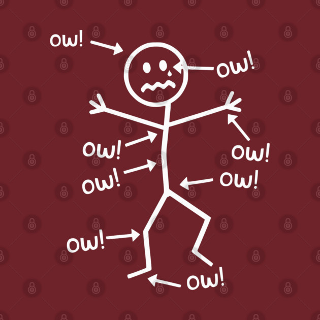 Funny Meme Ow Ow Ow Everything Hurts Stick Figure - Funny Meme - T ...