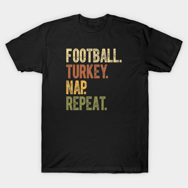 Football. Turkey. Nap. Repeat, Thanksgiving Slogan for Tur ...