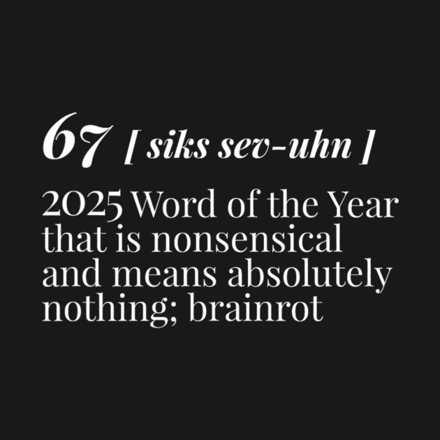 67 Word Of The Year 2025 6 7 Six Seven Gen Z Joke - Funny Gen Z - T ...