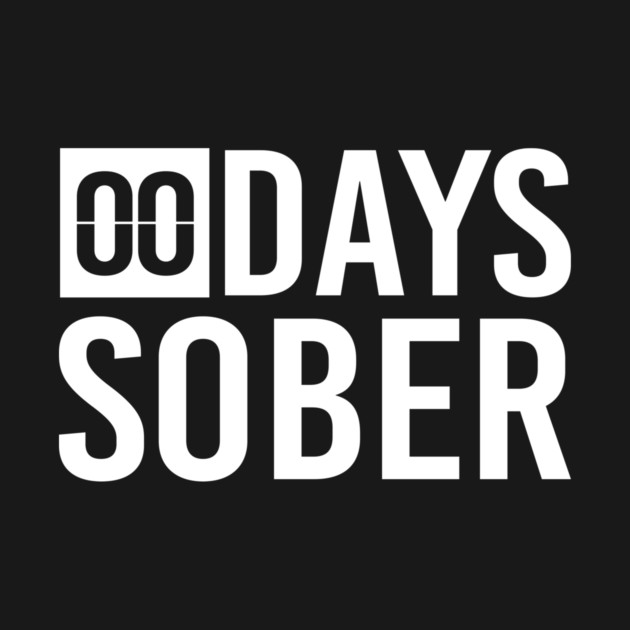 00 Days Sober - Funny Quote - T-Shirt | TeePublic