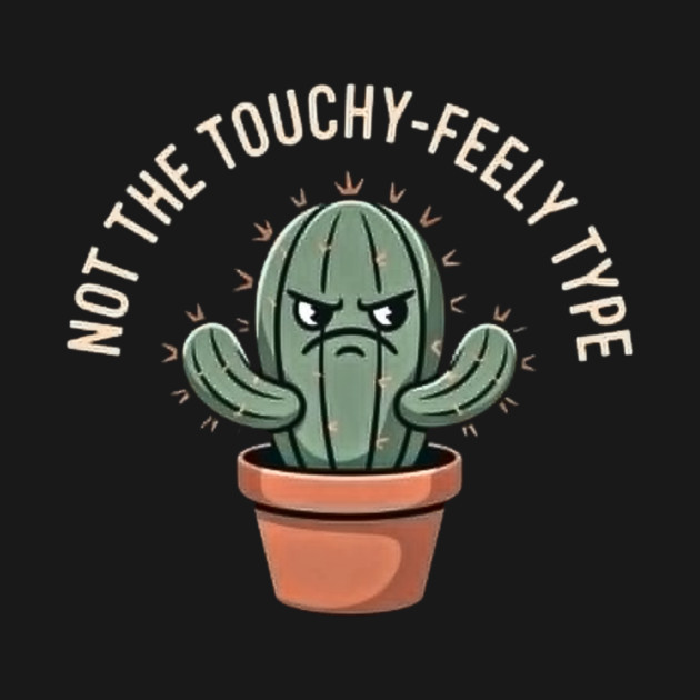 Not the touchy feely type - Cactus - T-Shirt | TeePublic